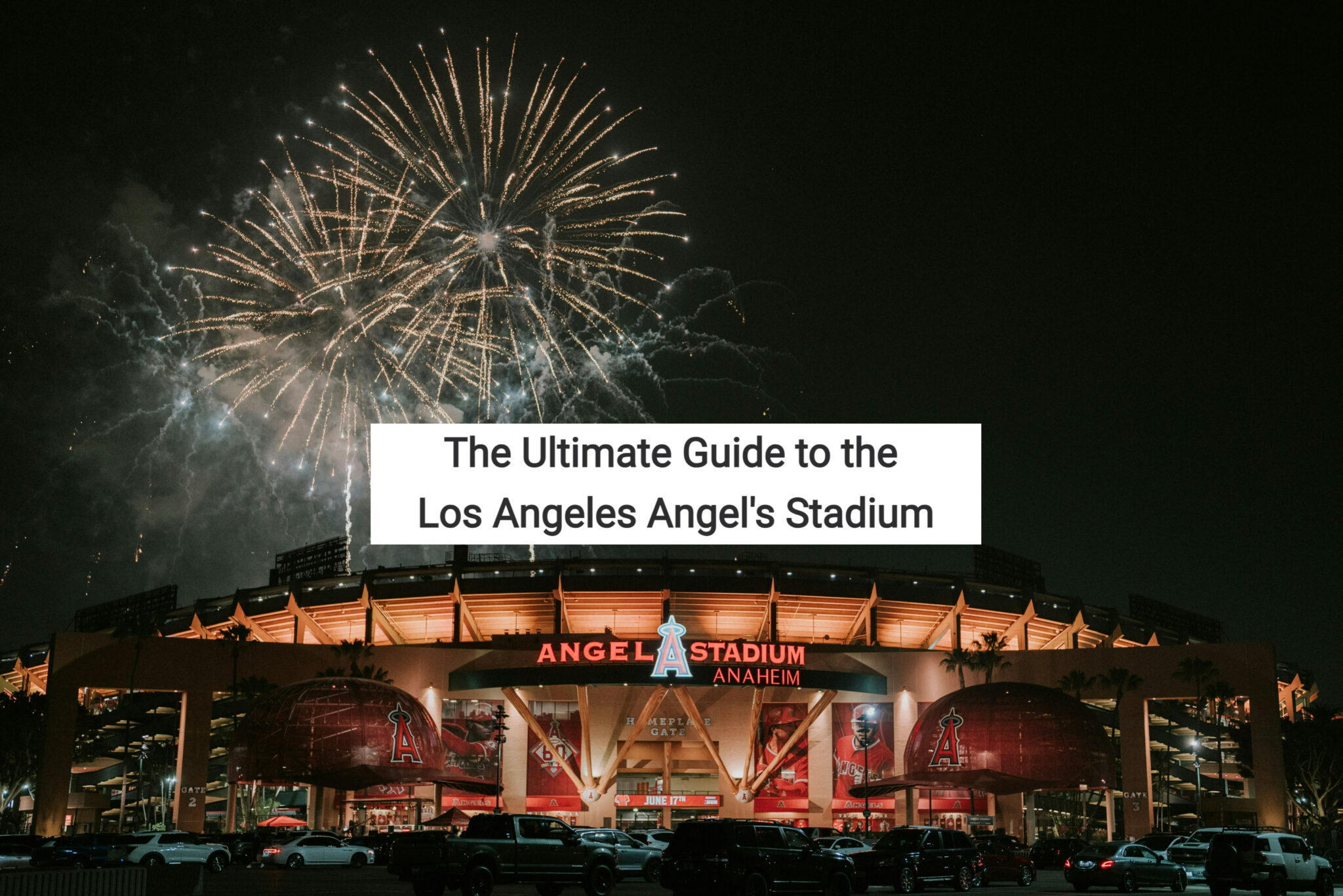 The Ultimate Guide to the Los Angeles Angel’s Stadium – Dale, Let's Travel!